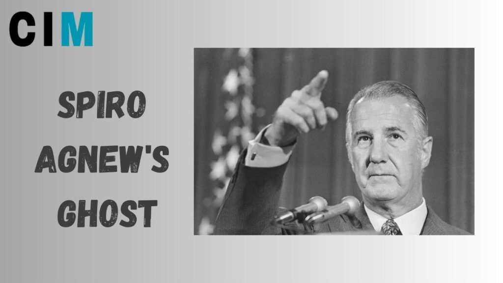 Spiro Agnew's Ghost Unveiled: Shadows of the Past - CIMMagazine